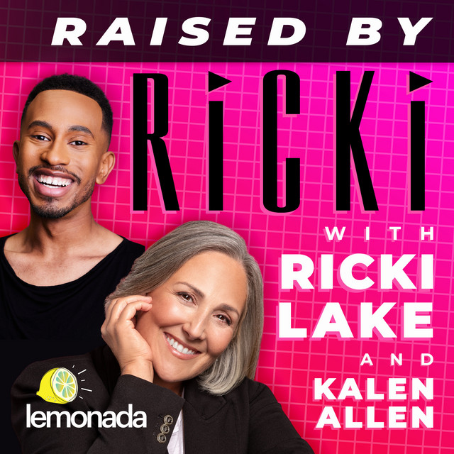 Raised By Ricki with Ricki Lake and Kalen Allen | Podcast on Spotify