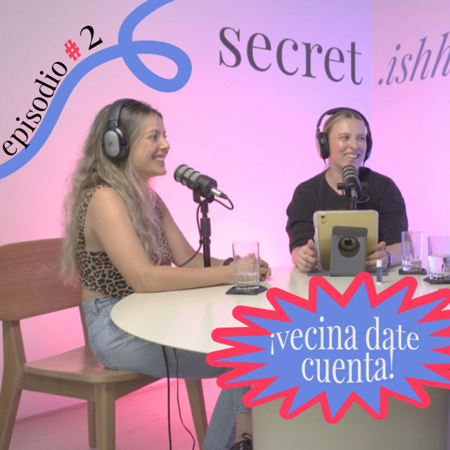 EP2 Vecina date cuenta - Secret.ishh | Podcast on Spotify