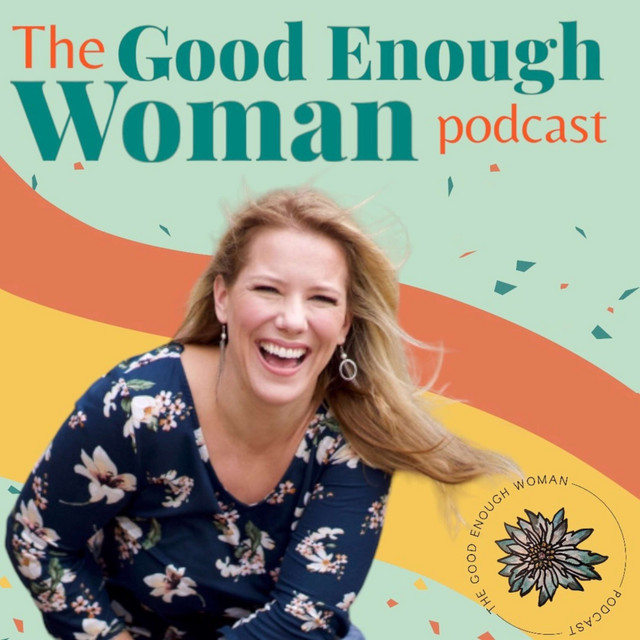 The Good Enough Woman | Podcast on Spotify