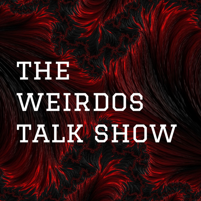 the weirdos talk show | Podcast on Spotify