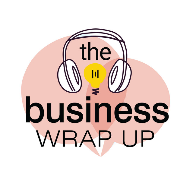 The Business Wrap Up | Podcast on Spotify
