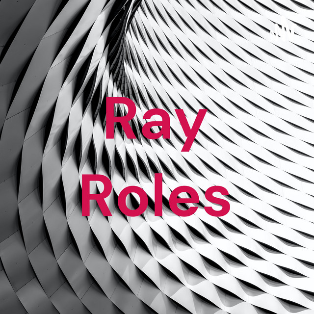 Ray Roles | Podcast on Spotify