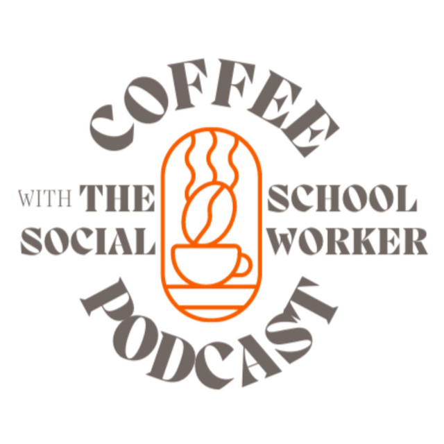 Episode 12 – Solo Episode: Social Work Belongs in Schools - Coffee with ...
