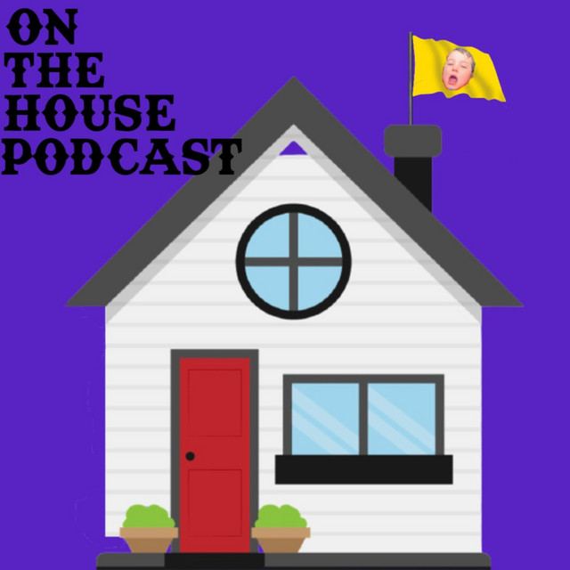 On The House | Podcast on Spotify