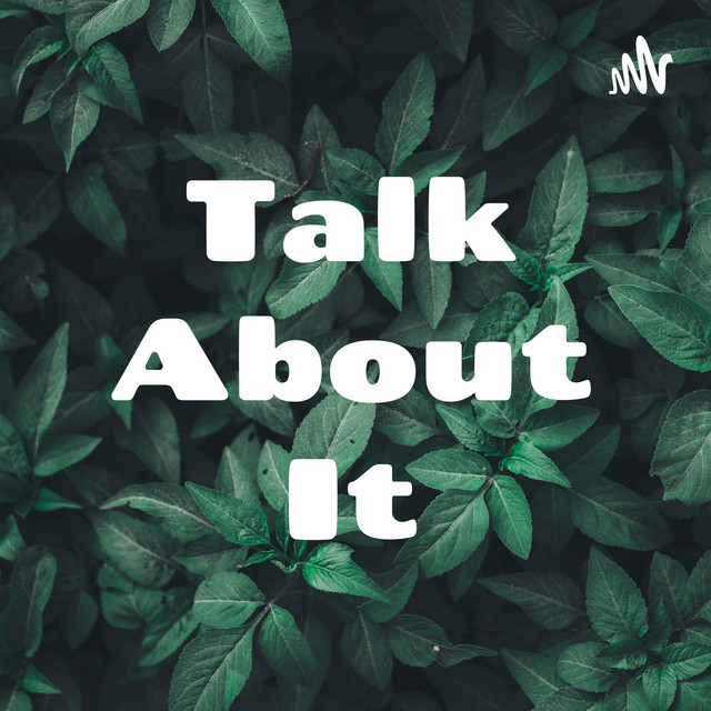Talk About It | Podcast on Spotify