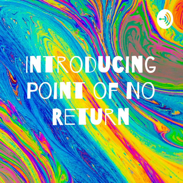 Point of No Return | Podcast on Spotify