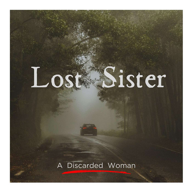 Lost Sister - A Discarded Woman | Podcast on Spotify