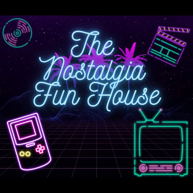 The Nostalgia Fun House | Podcast on Spotify