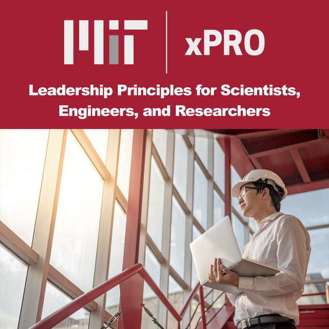MIT xPRO's Leadership Principles for Scientists, Engineers, and ...