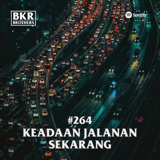 #264 Keadaan Jalanan Sekarang - BKR Brothers | Podcast on Spotify