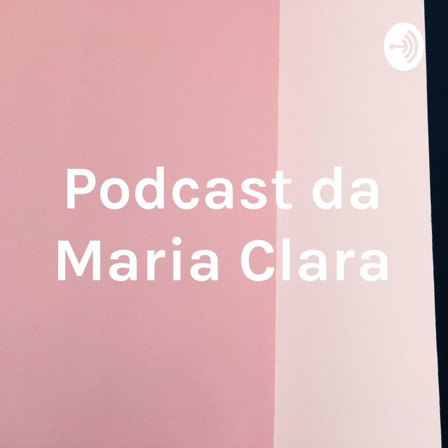 Podcast da Maria Clara | Podcast on Spotify