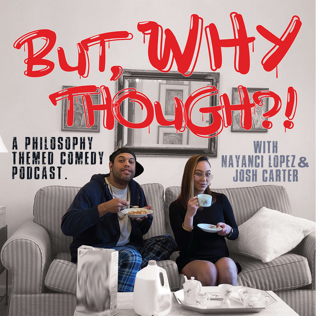 But, Why Though? - A Philosophy Themed Comedy Podcast | Podcast on Spotify