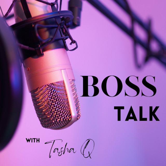 Boss Talk with Tasha Q | Podcast on Spotify