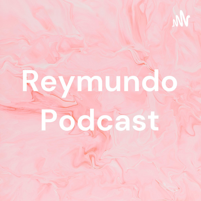 Reymundo Podcast | Podcast on Spotify