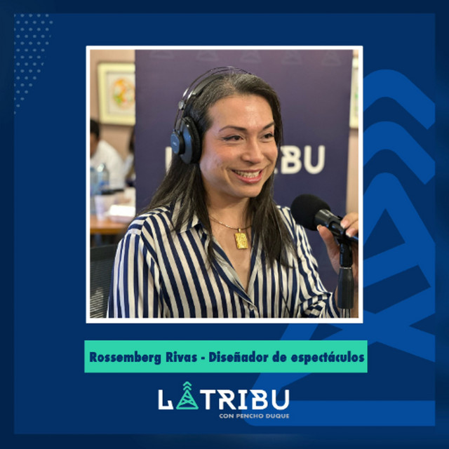 Rossemberg Rivas - Diseñador de Espectáculos - La Tribu FM | Podcast on ...
