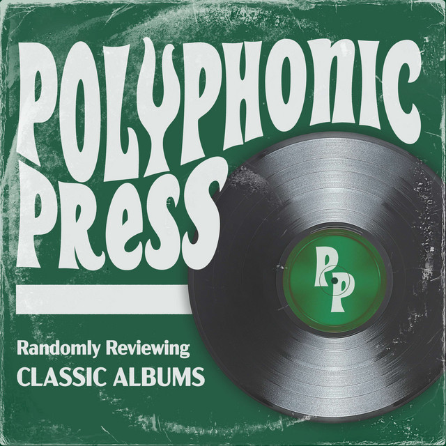 Polyphonic Press: Classic Album Reviews | Podcast on Spotify