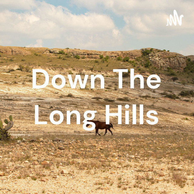 Down The Long Hills | Podcast on Spotify