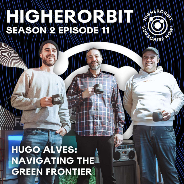 Hugo Alves: Navigating the Green Frontier - HIGHERORBIT | Podcast on ...