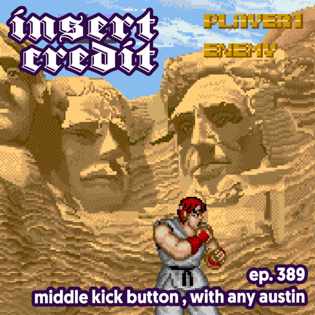 Ep. 389 - Middle Kick Button, with Any Austin - The Insert Credit Show ...