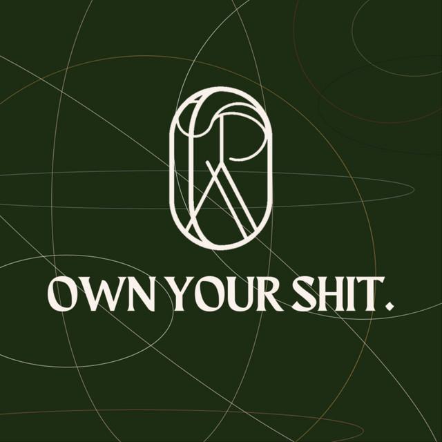 Own Your Shit. | Podcast on Spotify