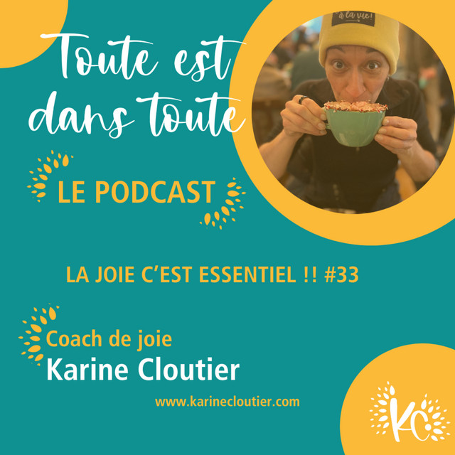 #33 _ La Joie c'est essentiel ! - Toute est dans toute le Podcast ...