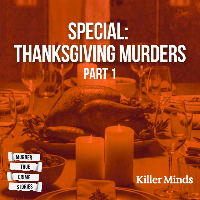 HOLIDAY SPECIAL: Thanksgiving Murders Pt. 1 with Carter Roy - Killer ...