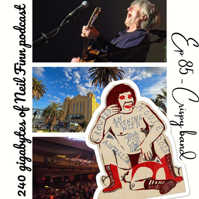 Ep 85 - Crispy Band (Crowded House, Palais Theatre Melbourne, 29 Oct ...
