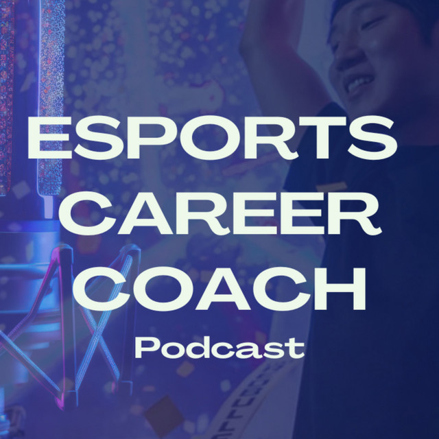 Esports Career Coach Podcast Podcast On Spotify