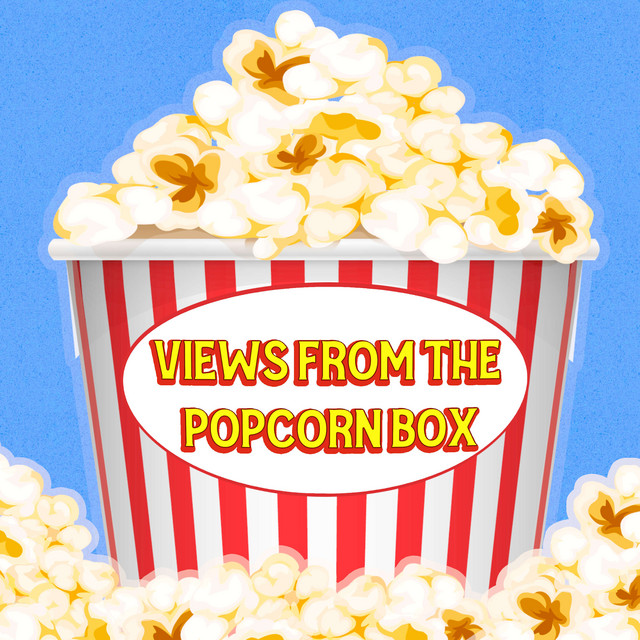 Views from the Popcorn Box | Podcast on Spotify