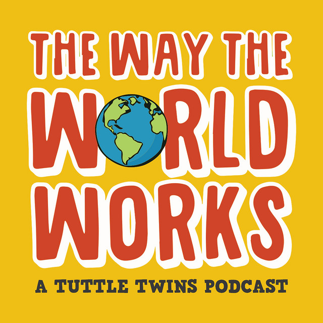 The Way the World Works: A Tuttle Twins Podcast for Families | Podcast ...