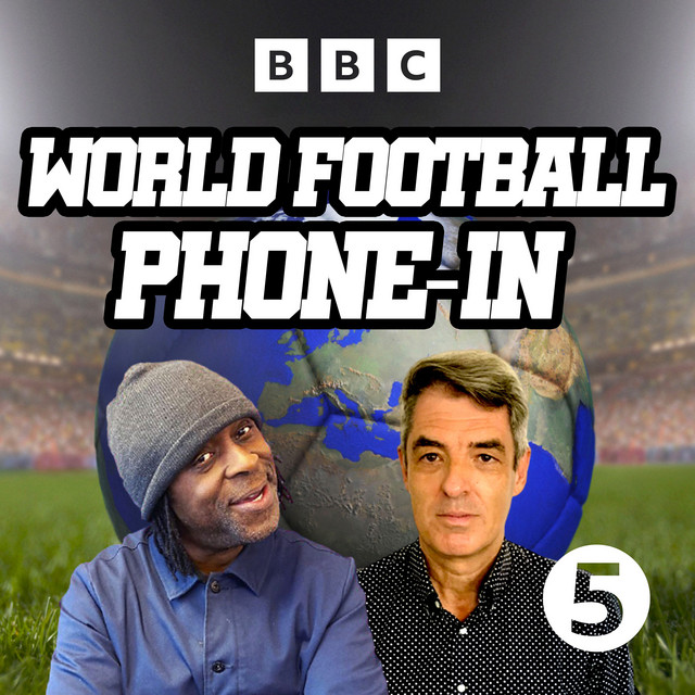 5 Live's World Football Phone-in | Podcast on Spotify