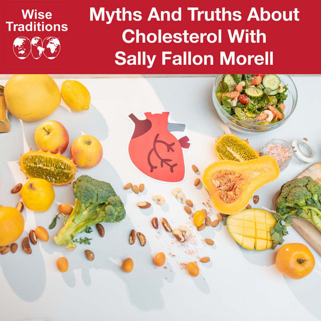 480: Myths And Truths About Cholesterol with Sally Fallon Morell - Wise ...