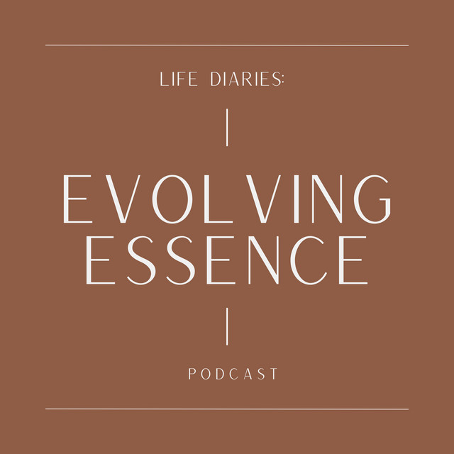 Life Diaries: Evolving Essence | Podcast on Spotify