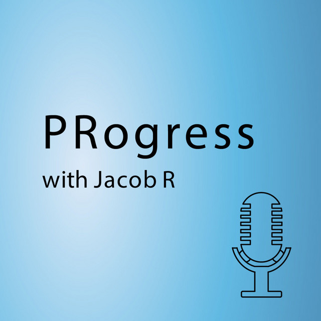 PRogress with Jacob R | Podcast on Spotify