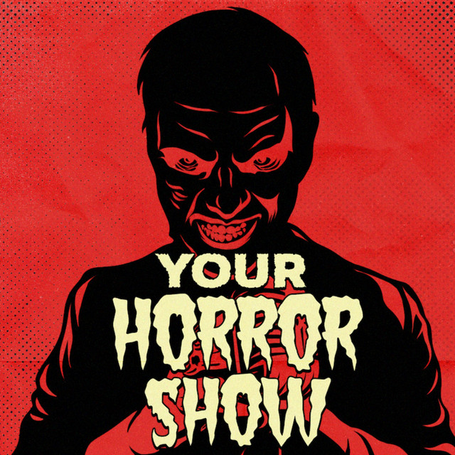 Your Horror Show | Podcast on Spotify