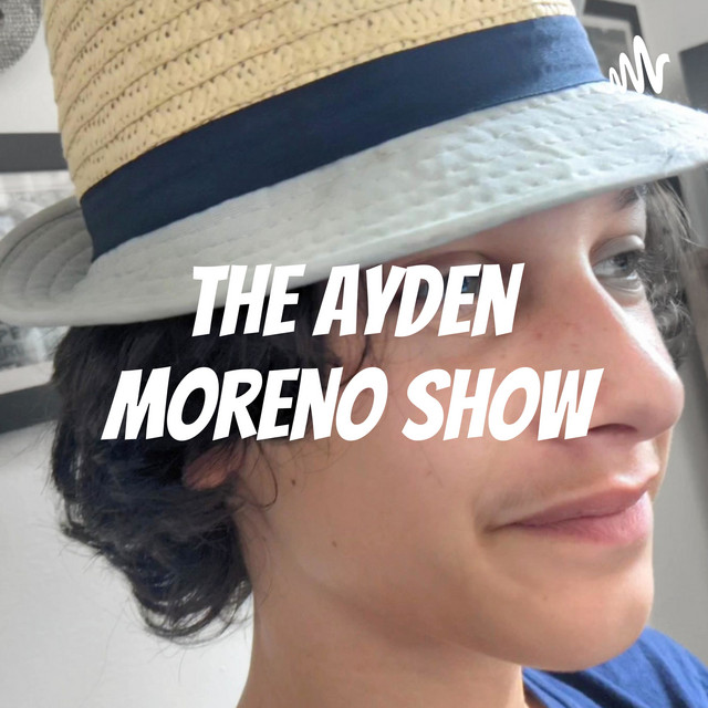 The Ayden Moreno Show | Podcast on Spotify