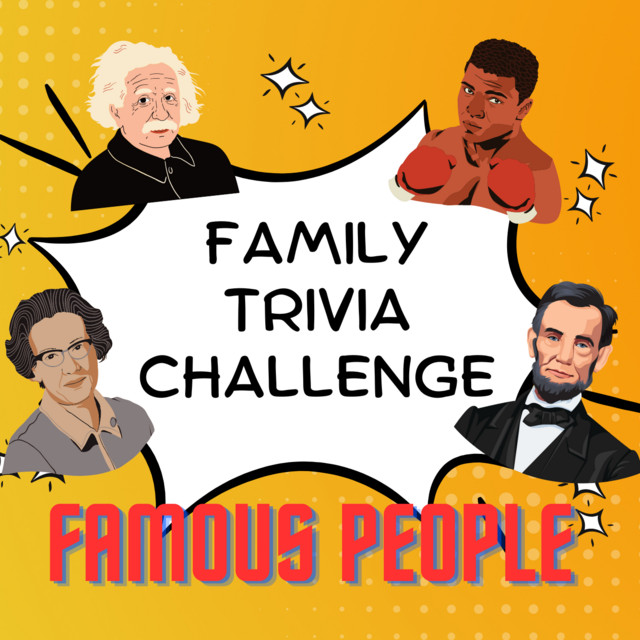 Family Trivia Challenge- Famous People - Family Trivia Challenge ...