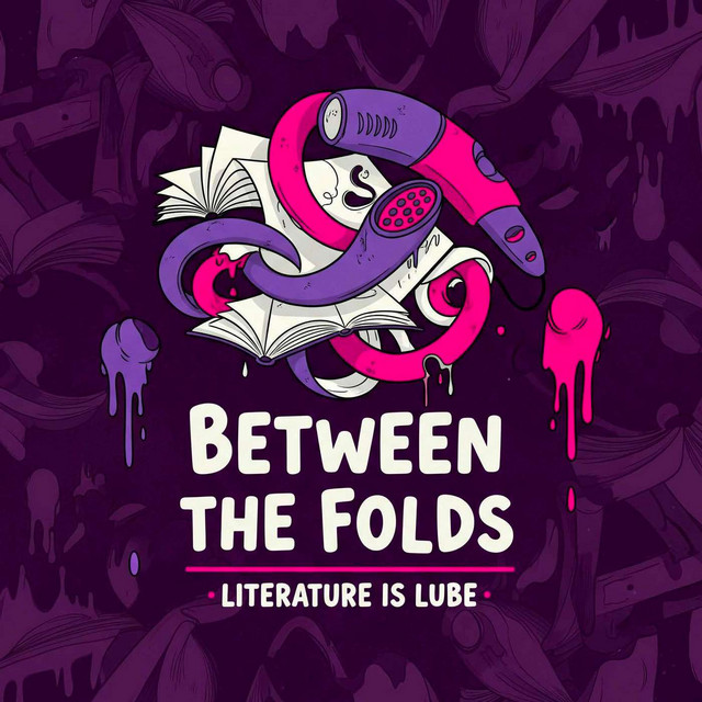 Between the Folds: Literature is Lube | Podcast on Spotify