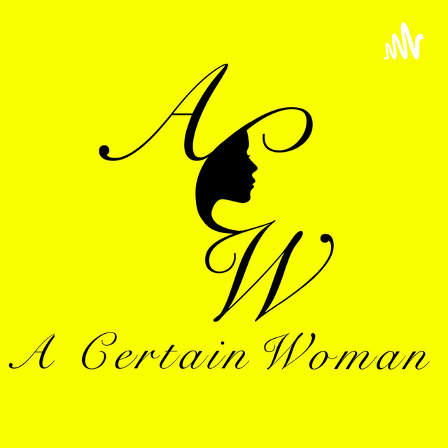 A CERTAIN Woman | Podcast on Spotify