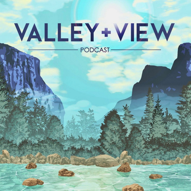 Valley + View | Podcast on Spotify