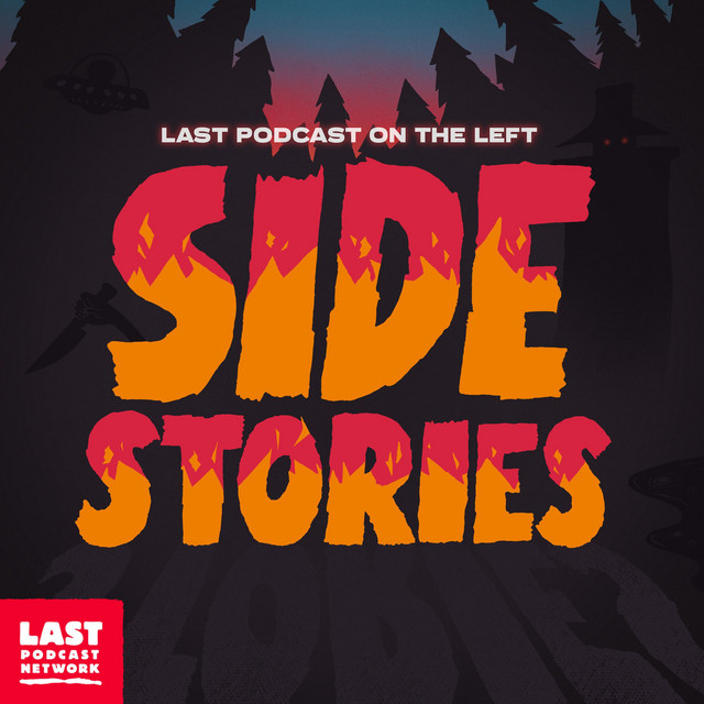 Side Stories: Movie Stories IV - Last Podcast On The Left | Podcast on ...