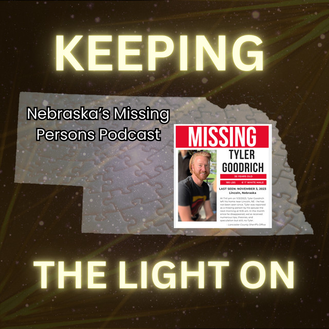Tyler Goodrich | FOUND - Keeping the Light On: Nebraska's Missing ...