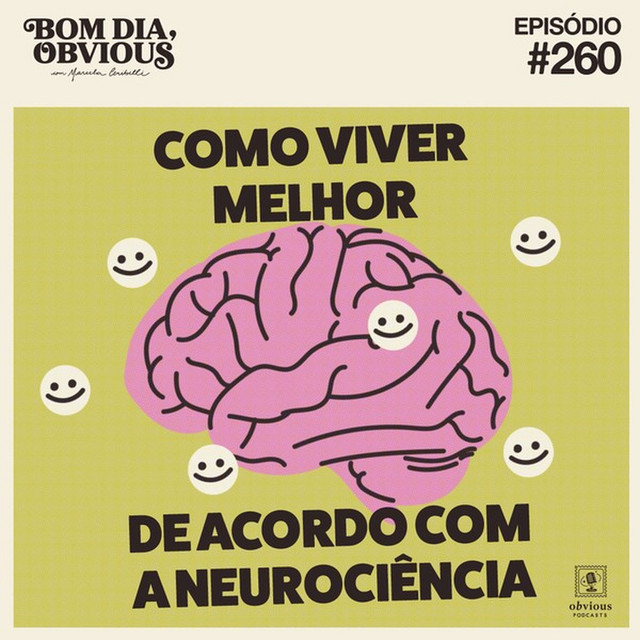 #260/como viver melhor de acordo com a neurociência, com Natália Mota ...