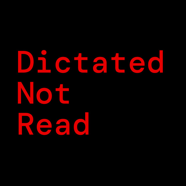 Dictated Not Read | Podcast on Spotify