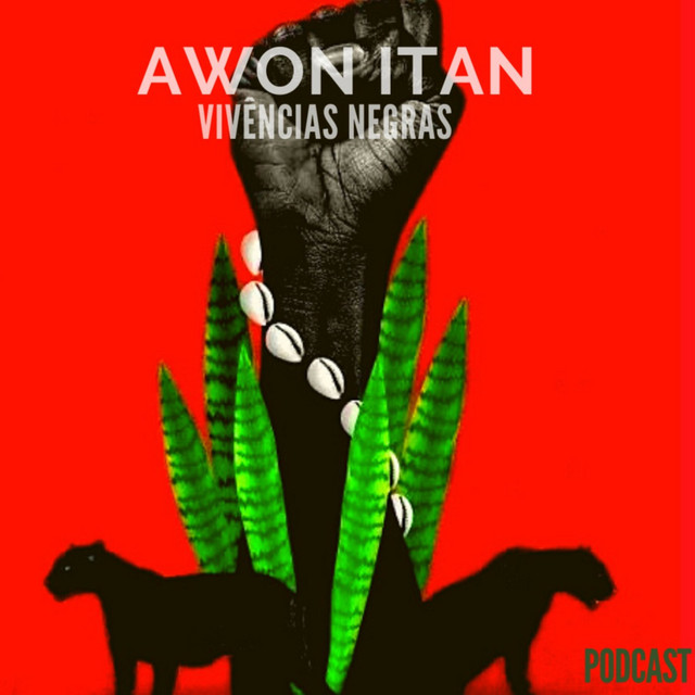 AWON ITAN- VIVÊNCIAS NEGRAS | Podcast on Spotify
