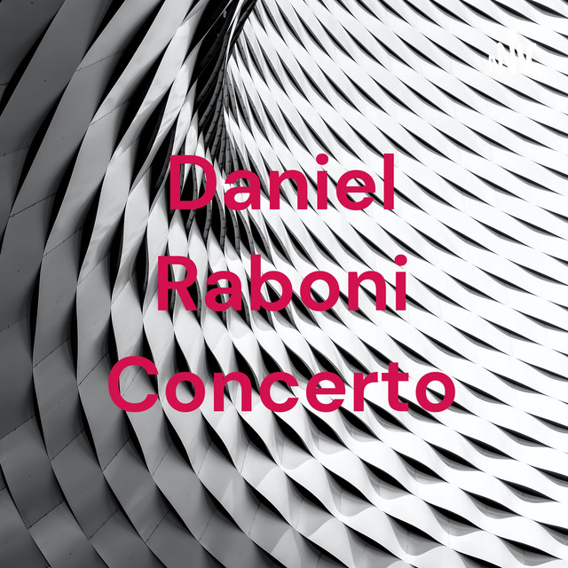 Daniel Raboni Concerto | Podcast on Spotify
