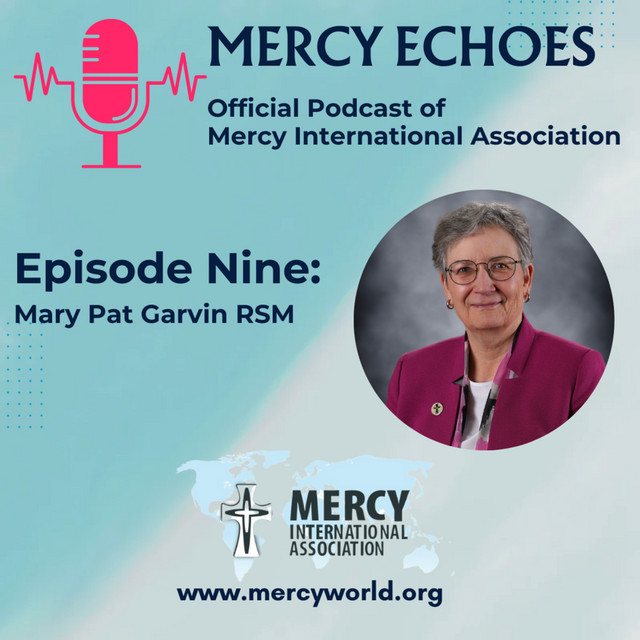 Mercy Echoes Episode Nine - Mary Pat Garvin RSM - Mercy Echoes ...