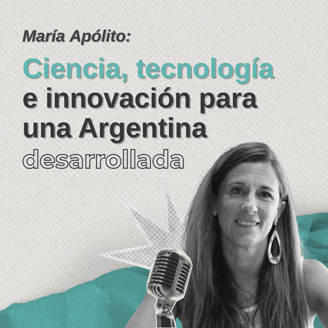 María Apólíto: Ciencia, tecnología e innovación para una Argentina ...