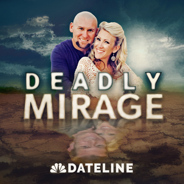 Introducing: Deadly Mirage - Dateline NBC | Podcast on Spotify