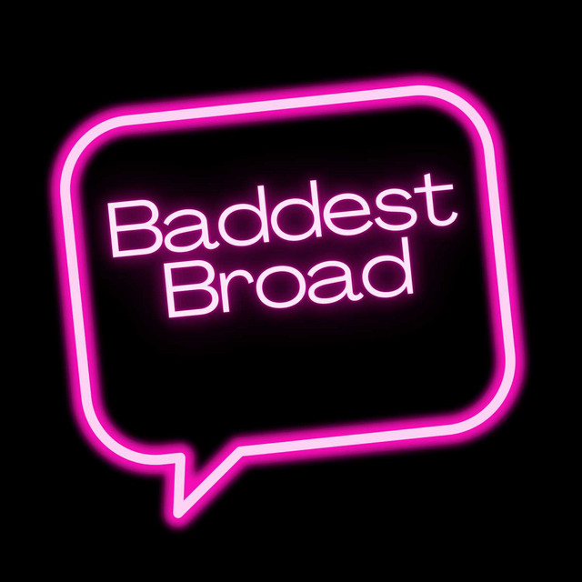 The Baddest Broad | Podcast on Spotify